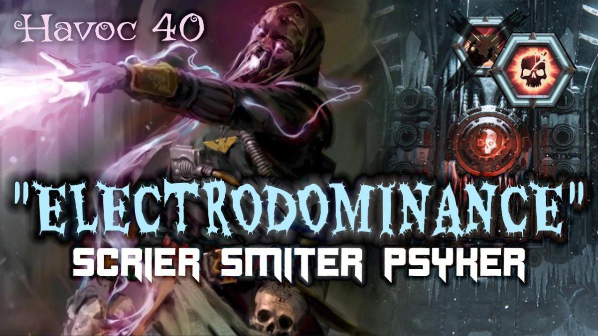 "Electrodominance" | Havoc 40 Scrier Smiter - Psyker Build for Darktide ...